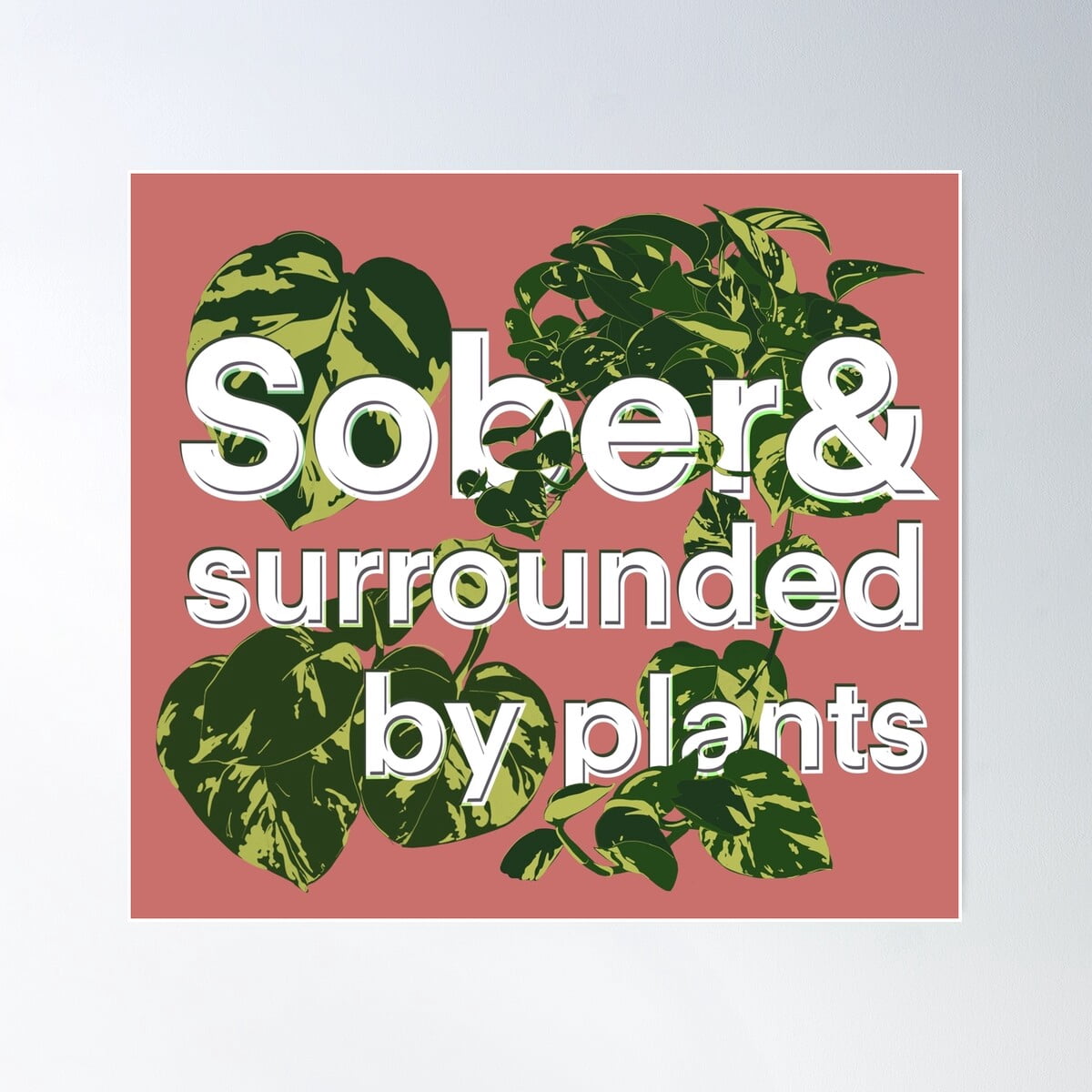 Sober And Surrounded By Plants Poster Wall Art, Modern Wall Decor For ...