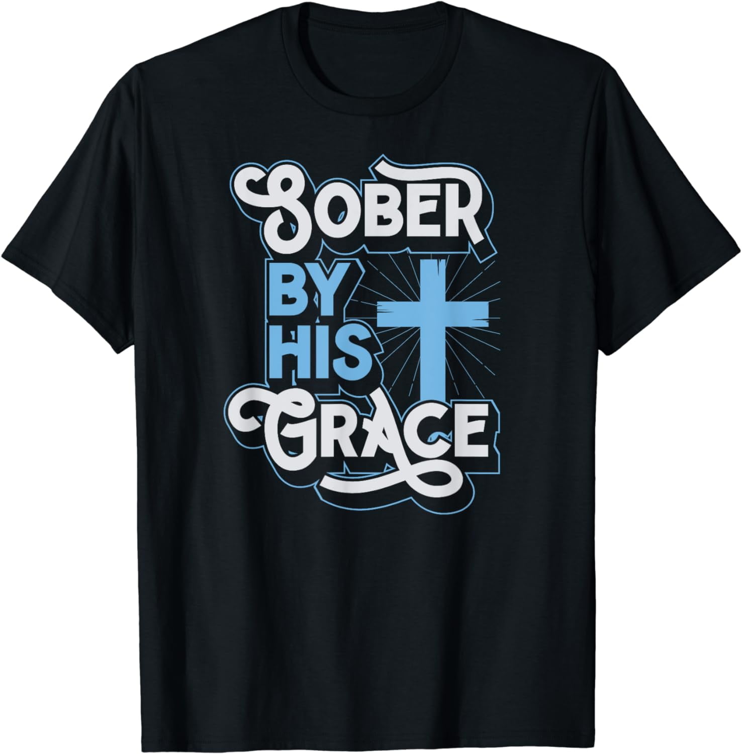 Sober By His Grace Inspirational Christian Sobriety Church T-Shirt ...