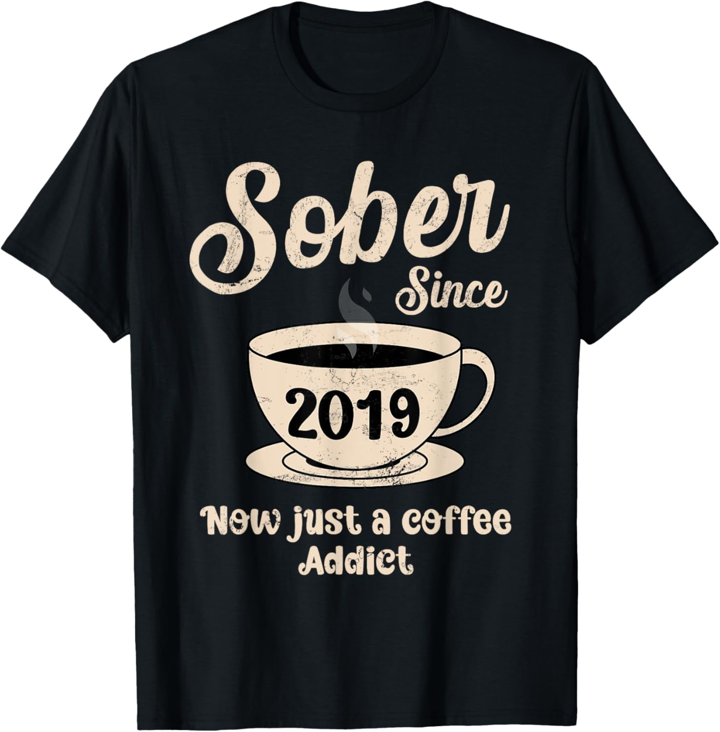 Sober Since 2019 Now Just A Coffee Addict Sobriety Recovery T-Shirt ...