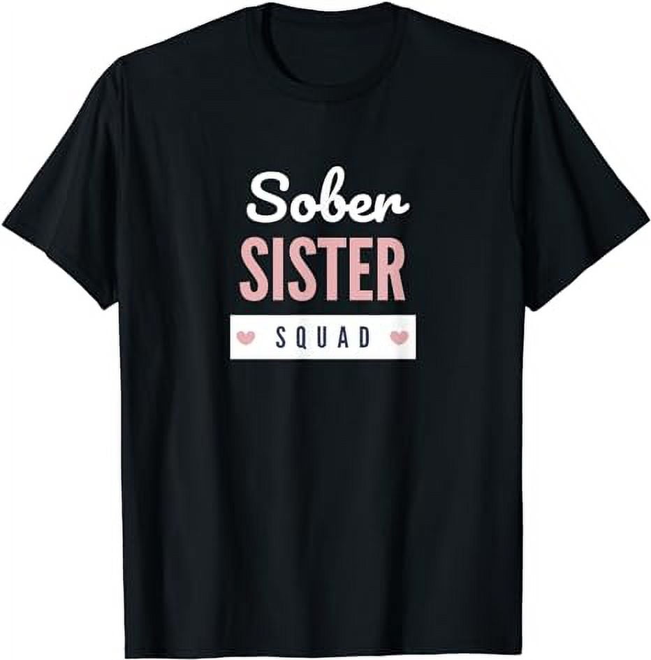 Sober Sister Squad - Alcoholic Clean And Sober T-Shirt - Walmart.com