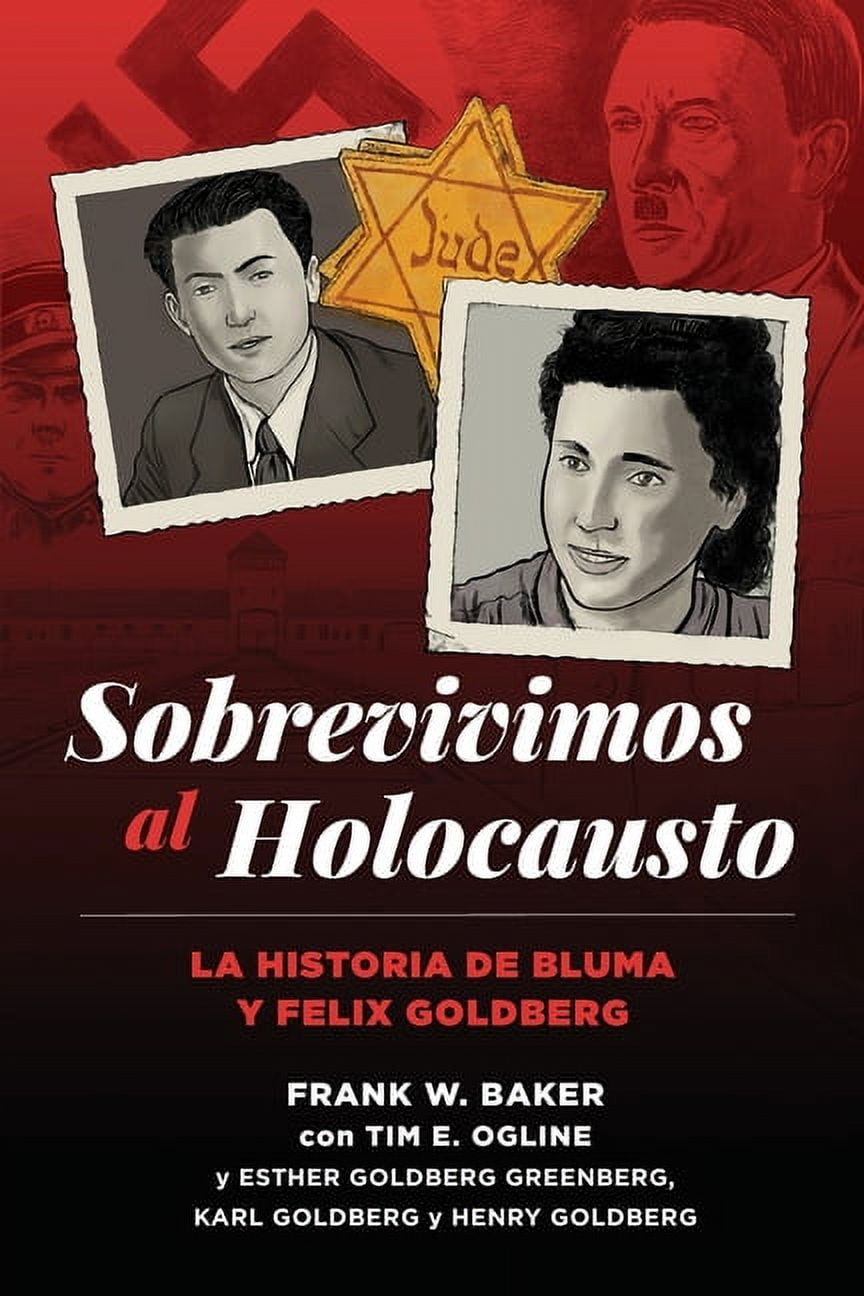 Sobrevivimos al Holocausto: La historia de Bluma y Felix Goldberg ...