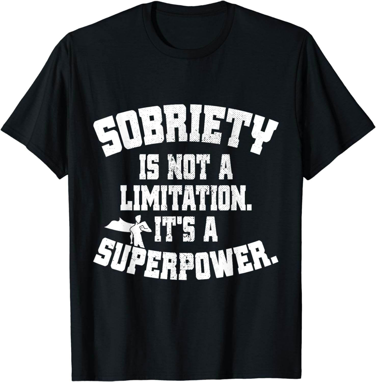 Sobriety Is Not A Limitation It's A Superpower Living Sober T-Shirt ...