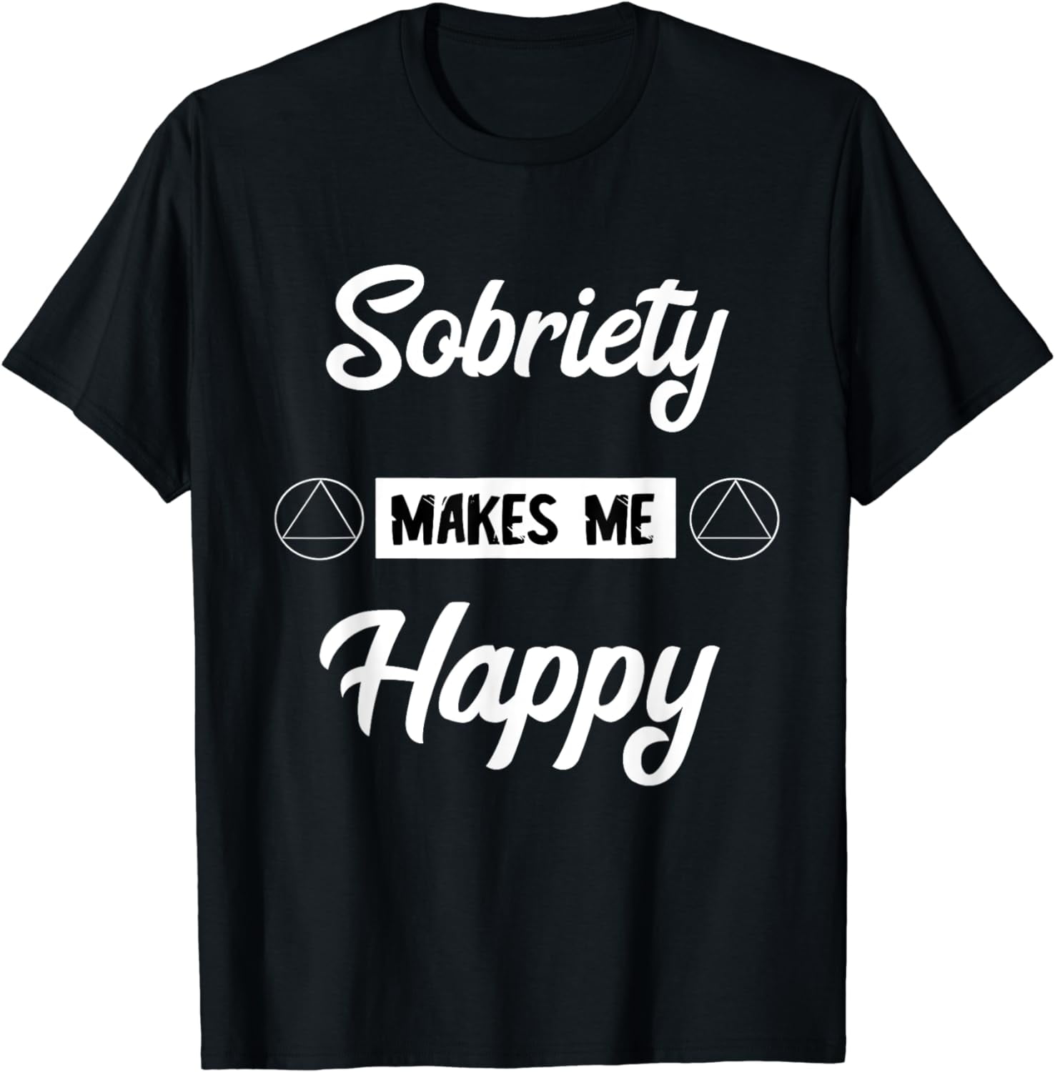 Sobriety Makes Me Happy Sober Recover Alcoholic Abstinence T-Shirt ...