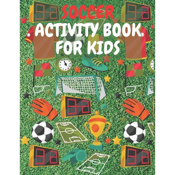 Soccer Activity Book For Kids: Perfect Gift For Soccer Fan Aged 6-12 ...