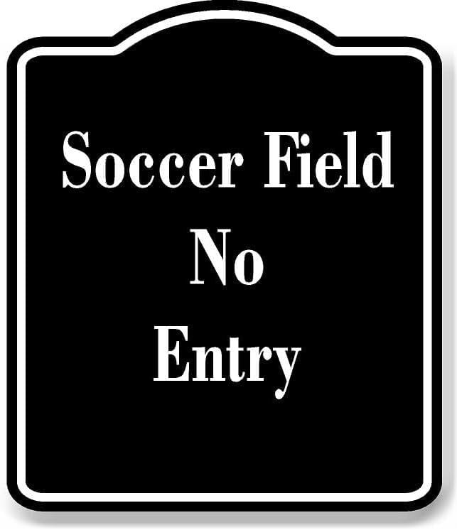 Soccer Field - No Entry BLACK Aluminum Composite Sign 20''x24 ...