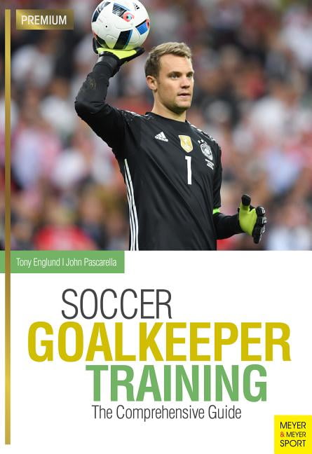 Soccer Goalkeeping Training: The Comprehensive Guide (Paperback) by ...