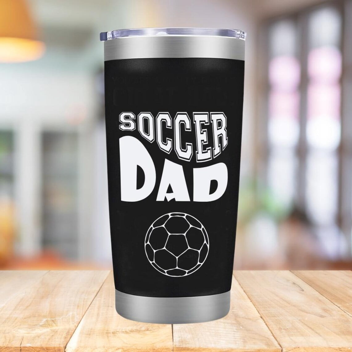 Soccer Lover Father's Day Tumbler Cups Father's Day Soccer Dad Gifts ...