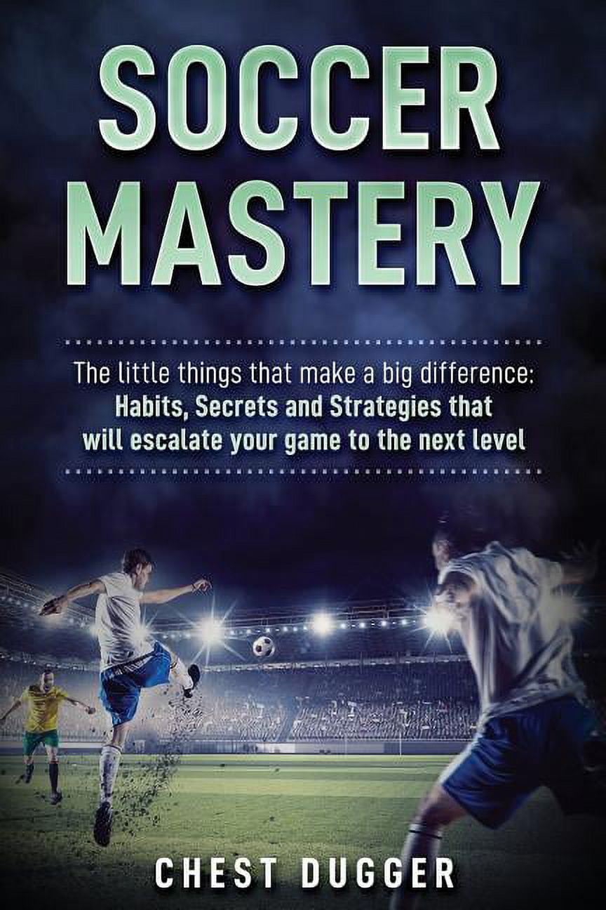 Soccer Mastery: The little things that make a big difference: Habits ...