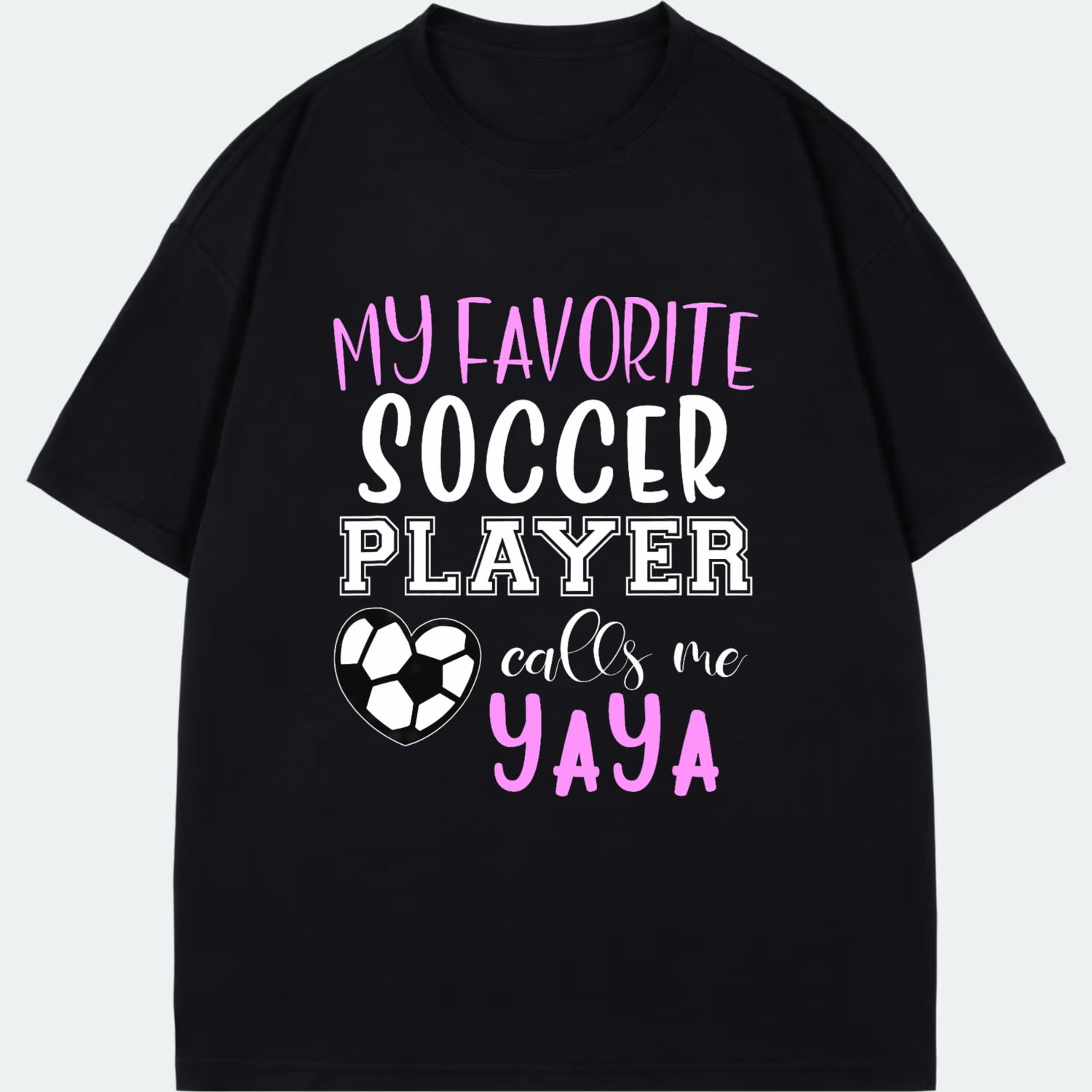 Soccer T Shirt Black My Favorite Soccer Player Calls Me Yaya With ...