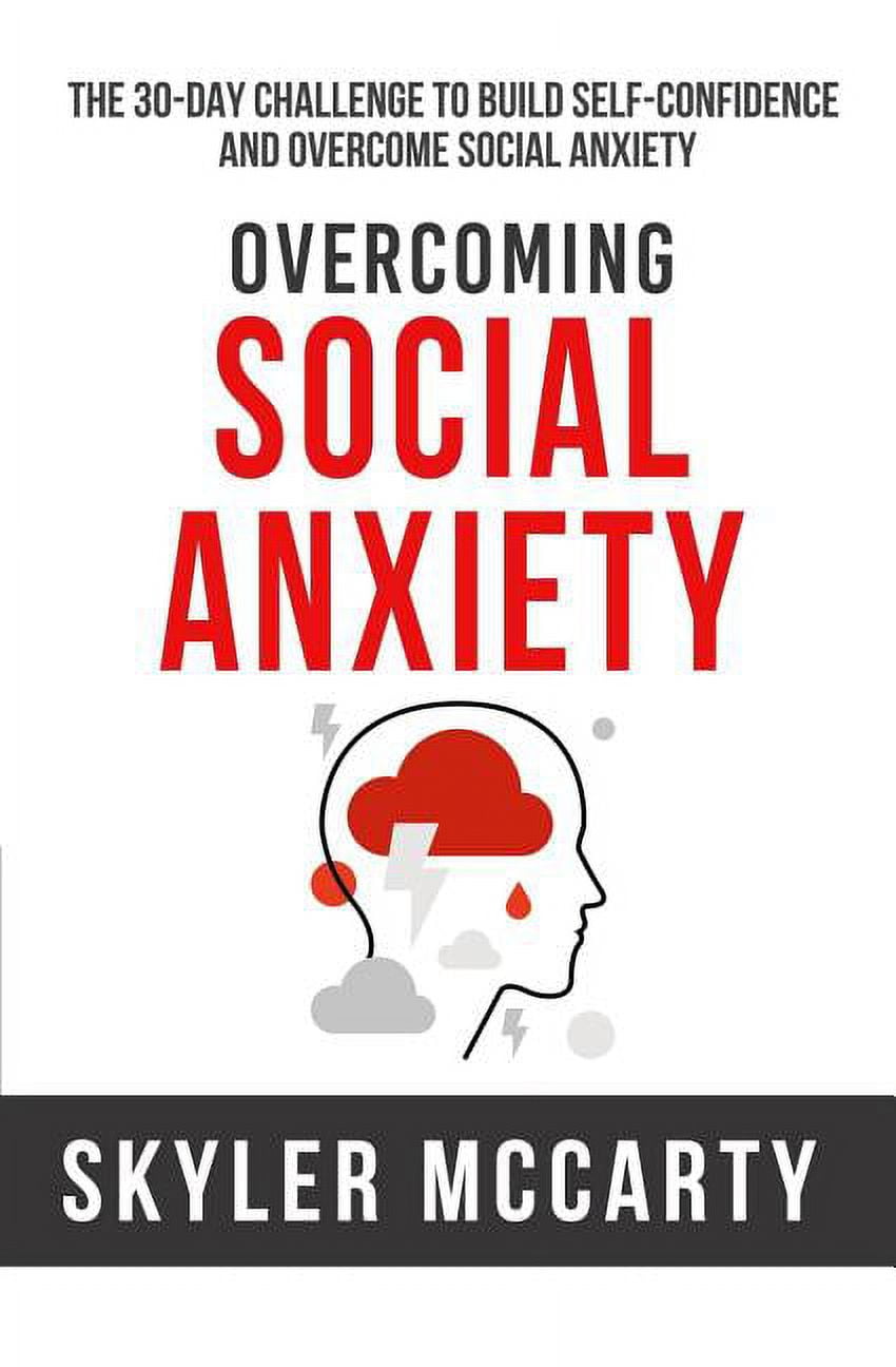 Social Anxiety: The 30-day Challenge to Build Confidence and Overcome ...