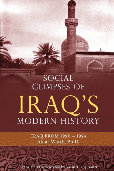Social Glimpses of Iraq's Modern History- Iraq from 1920-1924 -- Ali Al ...