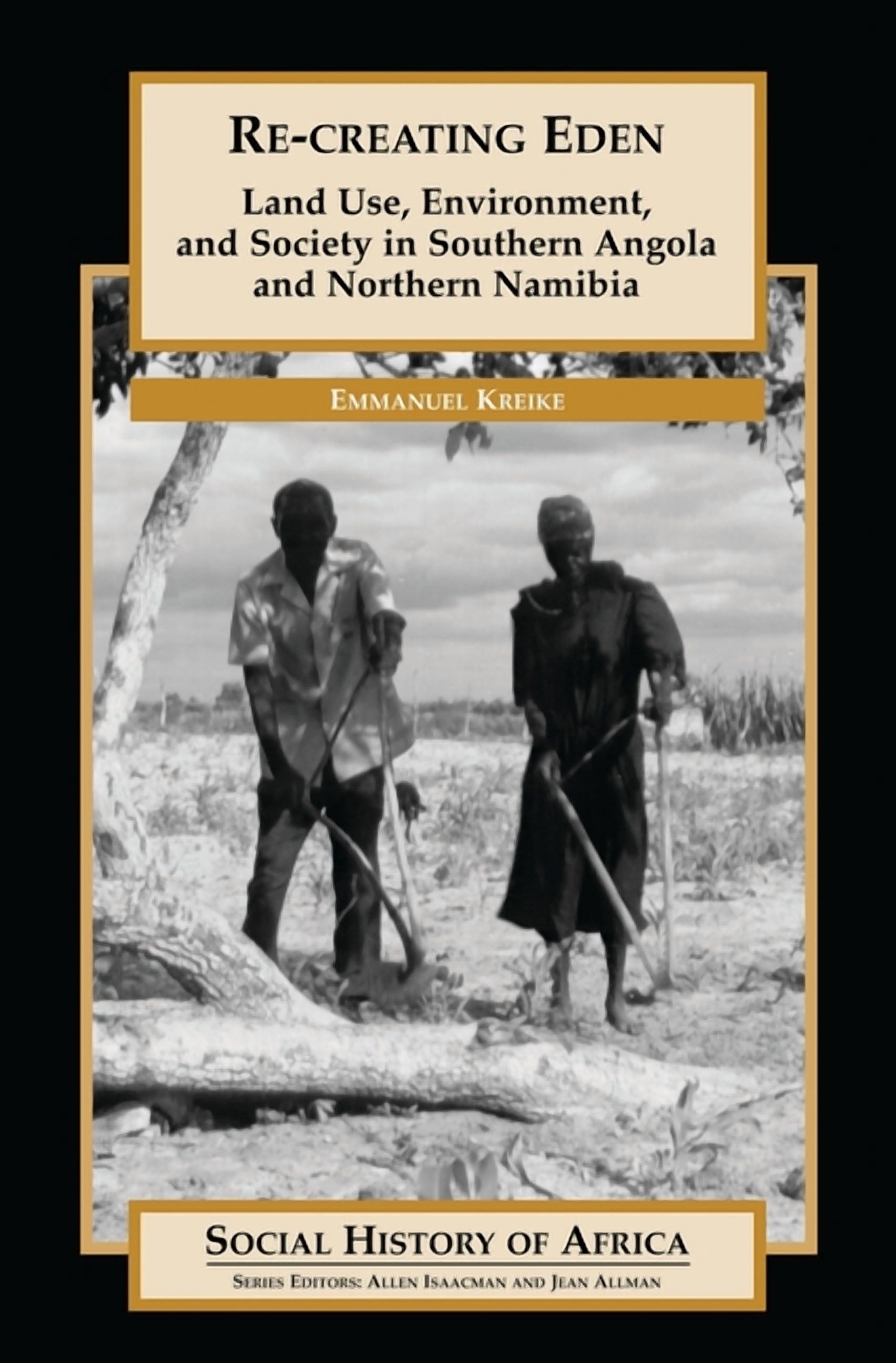 Social History of Africa Re-Creating Eden: Land Use, Environment, and ...