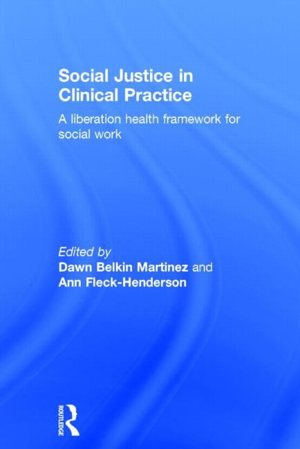 Social Justice in Clinical Practice: A Liberation Health Framework for ...