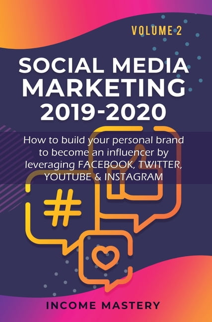Social Media Marketing 2019-2020: How to build your personal brand to ...