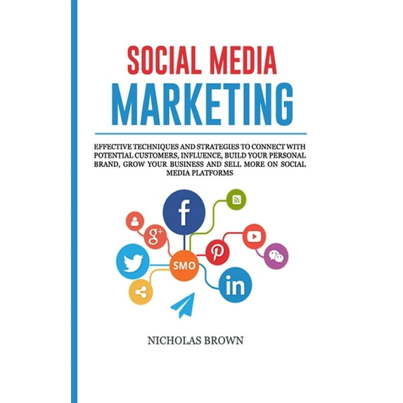 Social Media Marketing : Effective Techniques and Strategies to Connect ...