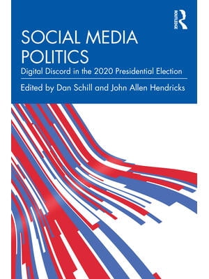 Social Media Politics : Digital Discord in the 2020 Presidential ...