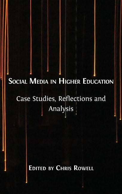 Social Media in Higher Education: Case Studies, Reflections and ...