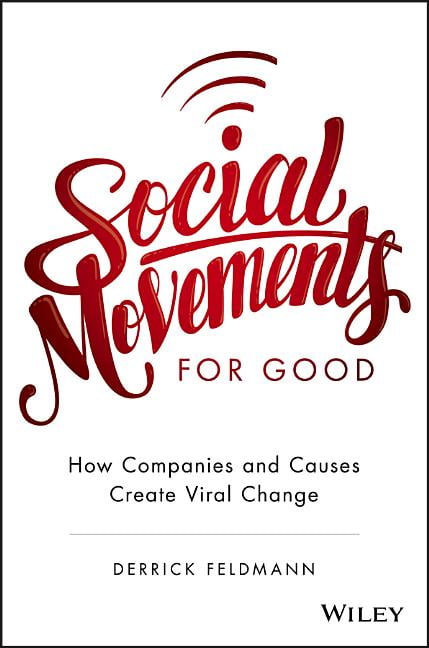 Social Movements for Good: How Companies and Causes Create Viral Change ...