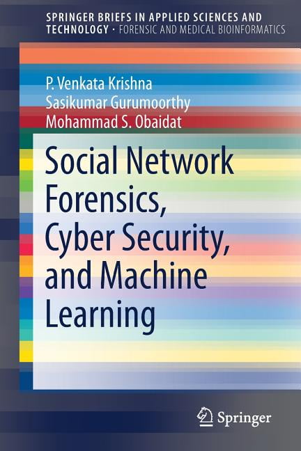 Social Network Forensics, Cyber Security, and Machine Learning ...