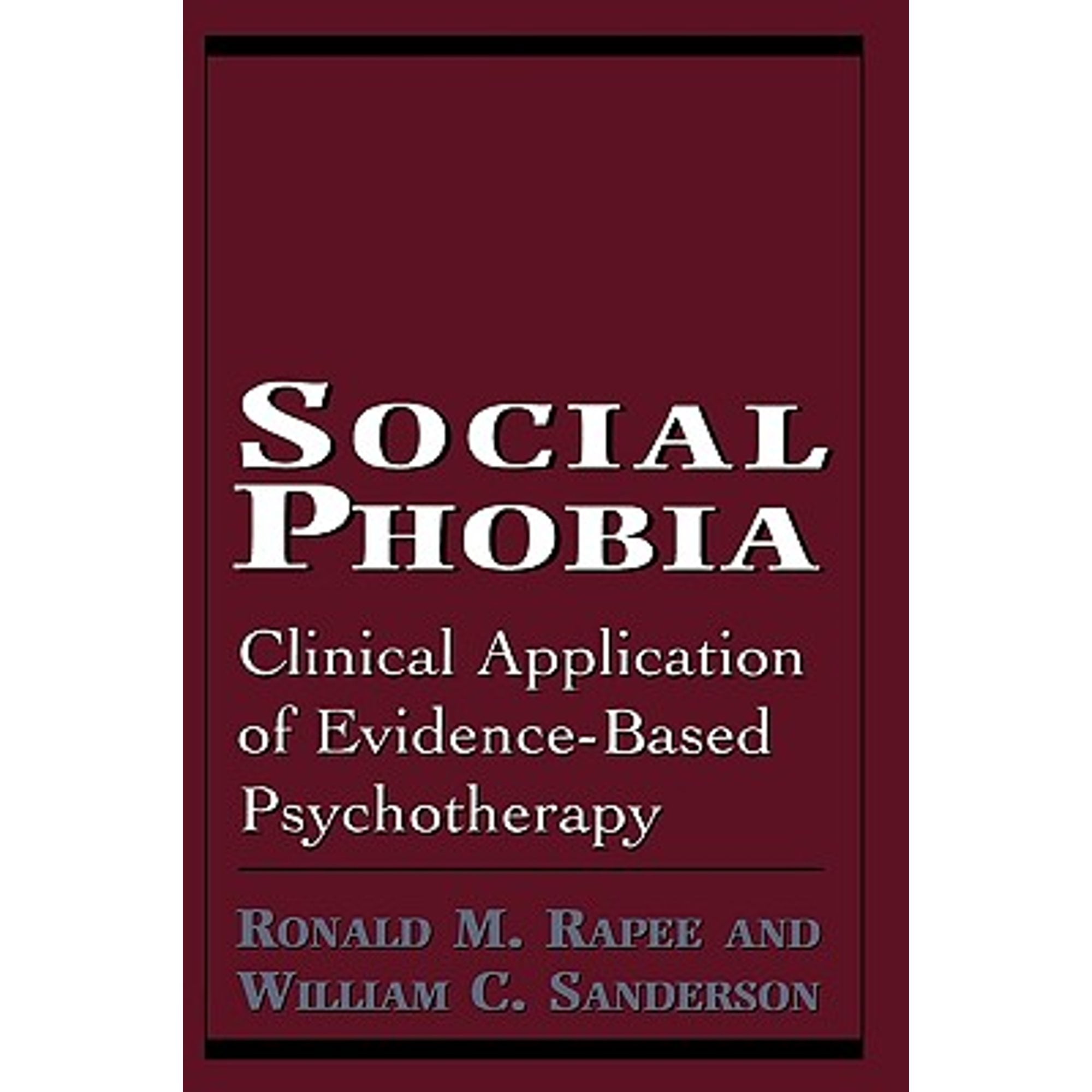 Pre-Owned Social Phobia: Clinical Application of Evidence-Based Psychotherapy (Hardcover ...