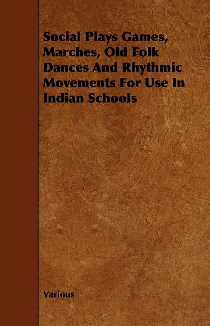 Social Plays Games, Marches, Old Folk Dances and Rhythmic Movements for ...