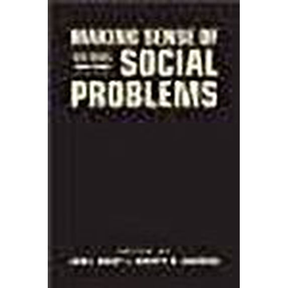 Social Problems, Social Constructions: Making Sense of Social Problems ...