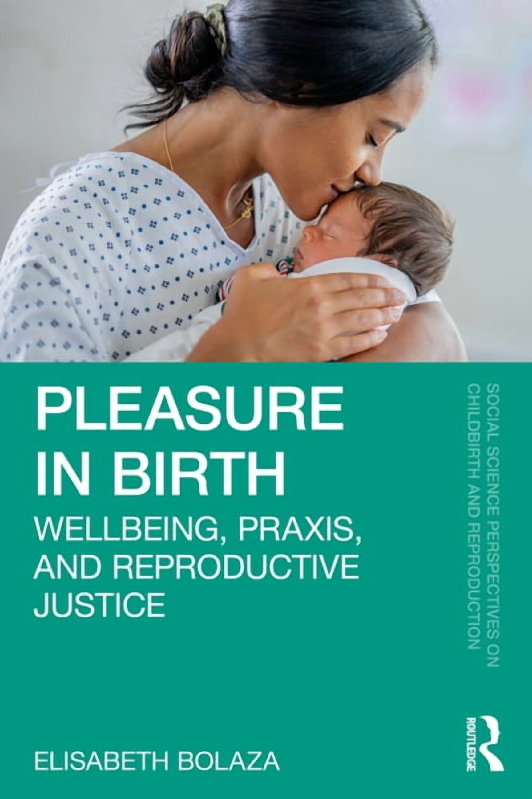 Social Science Perspectives on Childbirt Pleasure in Birth: Wellbeing ...