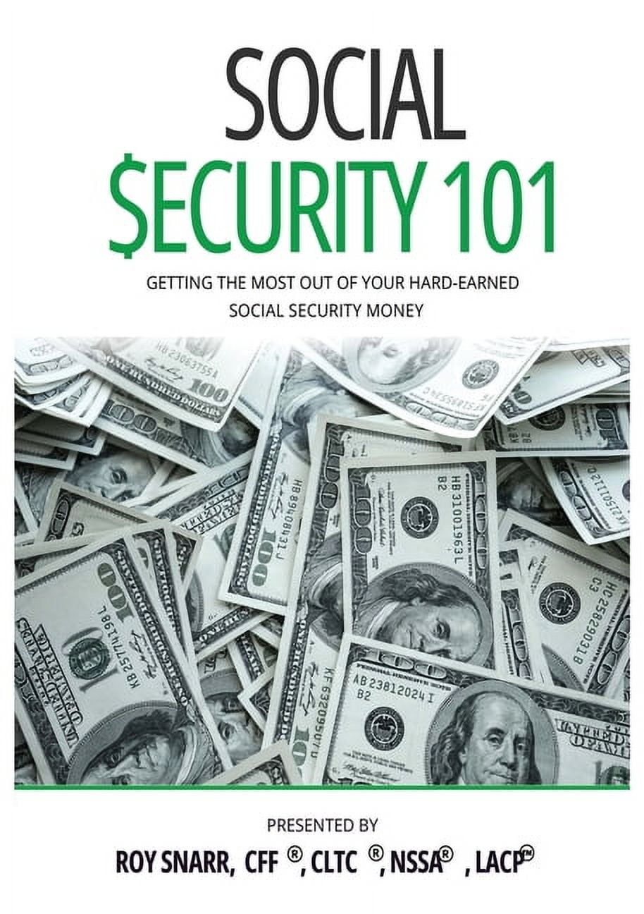 Social Security 101: Getting The Most Out of Your Hard-Earned Social ...