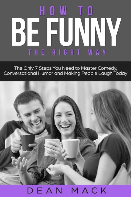 Social Skills How to Be Funny: The Right Way - The Only 7 Steps You ...