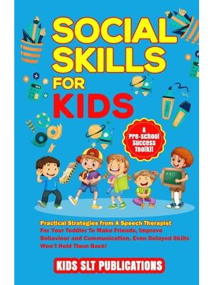 Social Skills for Kids a Pre-School Success Toolkit: Practical ...