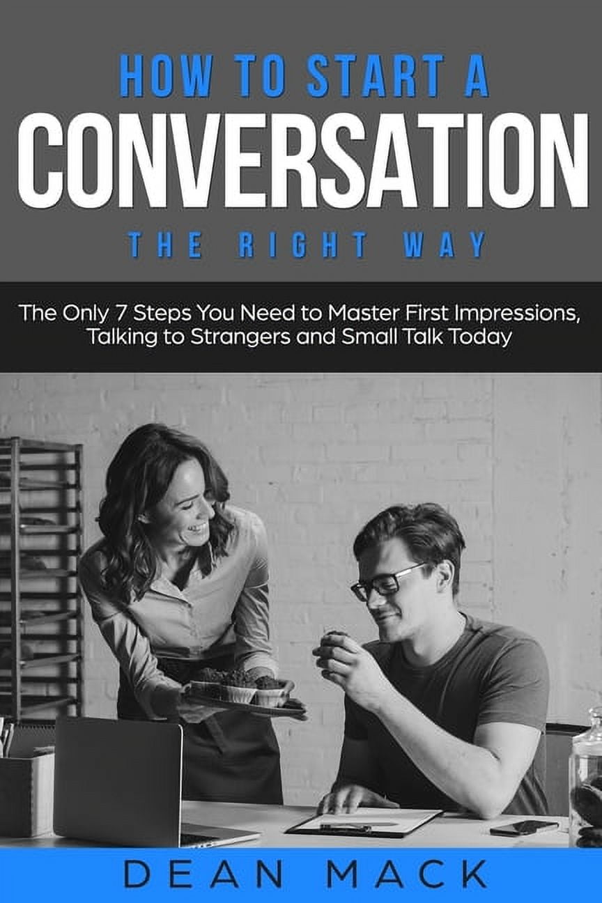 Social Skills How to Start a Conversation: The Right Way - The Only 7 ...