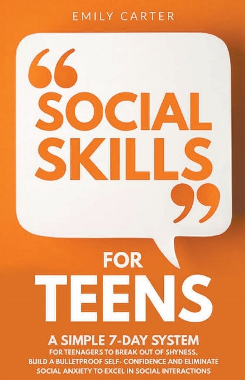 Social Skills for Teens: A Simple 7 Day System for Teenagers to Break ...