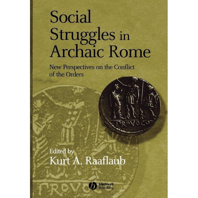 Social Struggles in Archaic Rome: New Perspectives on the Conflict of ...