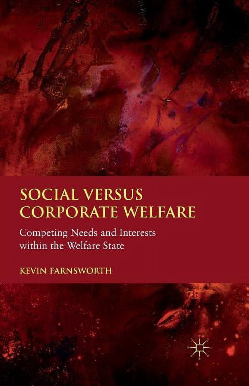 Social Versus Corporate Welfare: Competing Needs and Interests Within ...