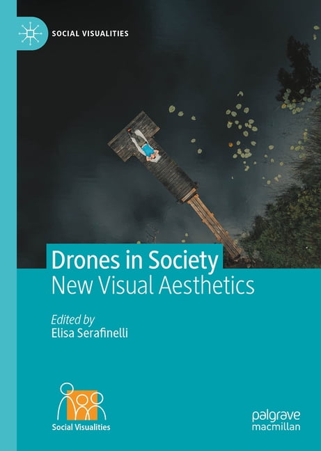 Social Visualities: Drones in Society: New Visual Aesthetics (Hardcover ...
