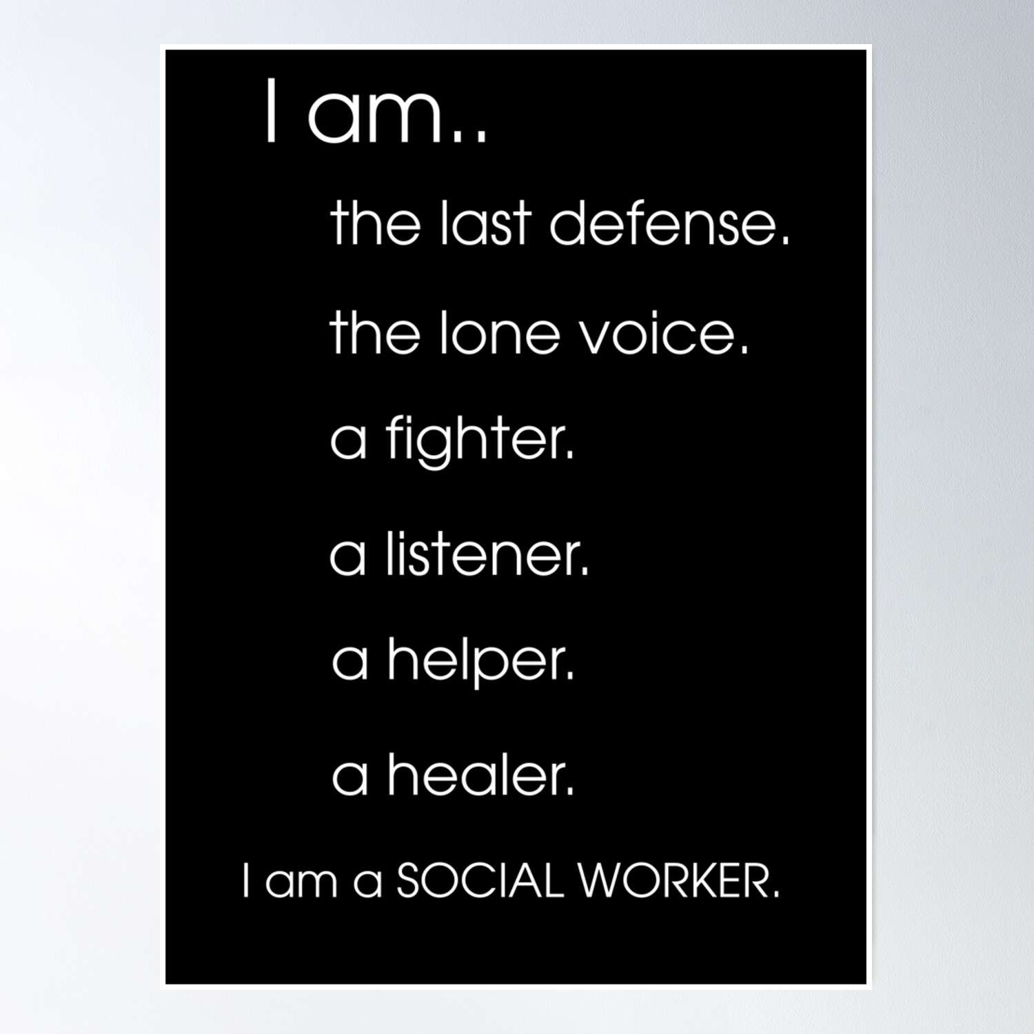 Social Work - I Am The Last Defense Poster Wall Art, Modern Wall Decor ...