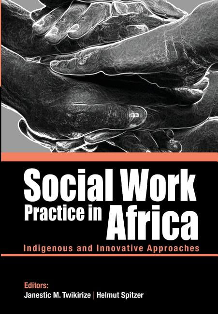 Social Work Practice in Africa: Indigenous and Innovative Approaches ...