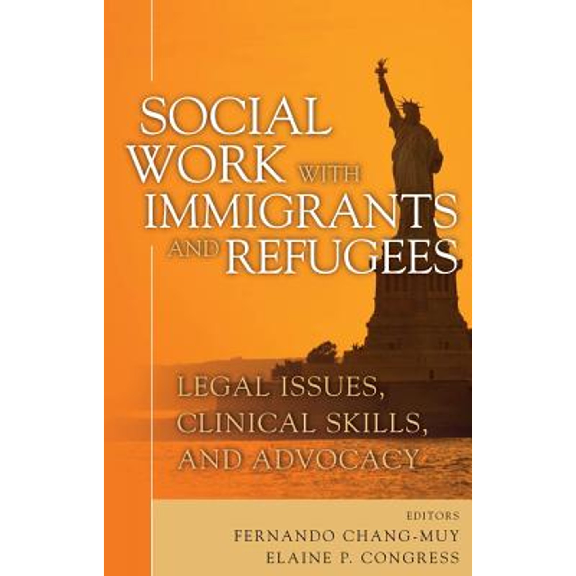 Social Work with Immigrants and Refugees: Legal Issues, Clinical Skills ...