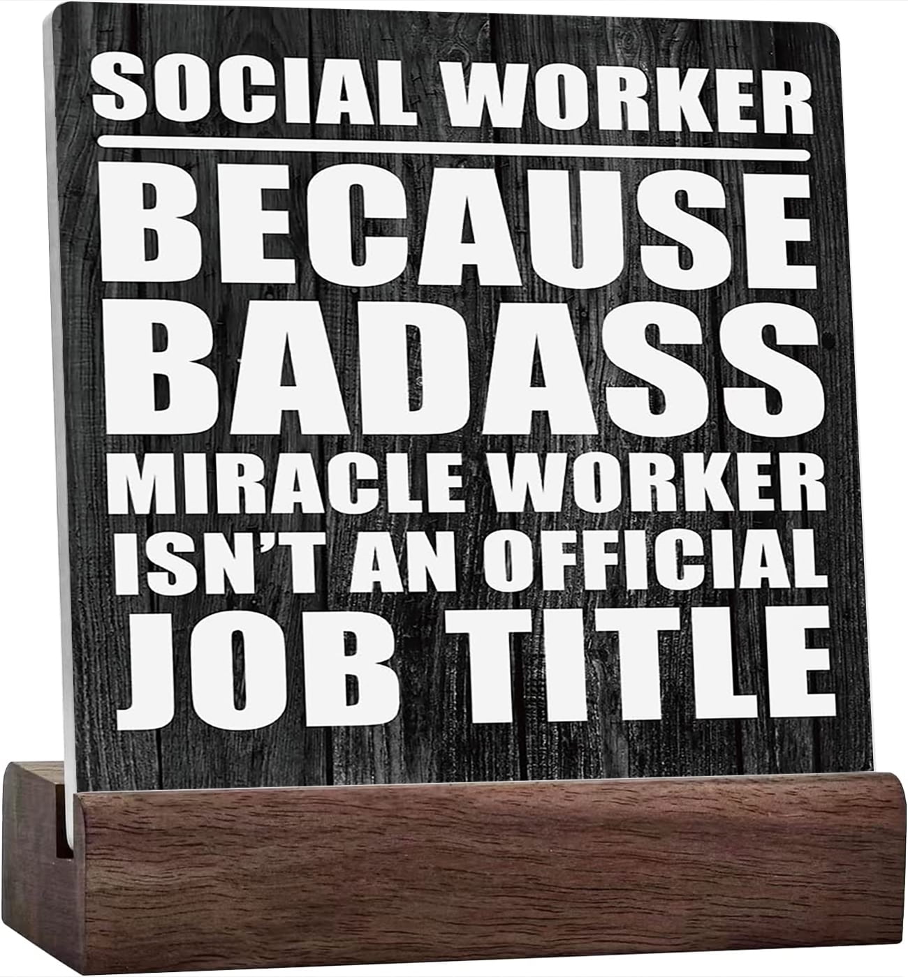 Social Worker Because Badass Miracle Worker Ceramic Table Plaque With ...