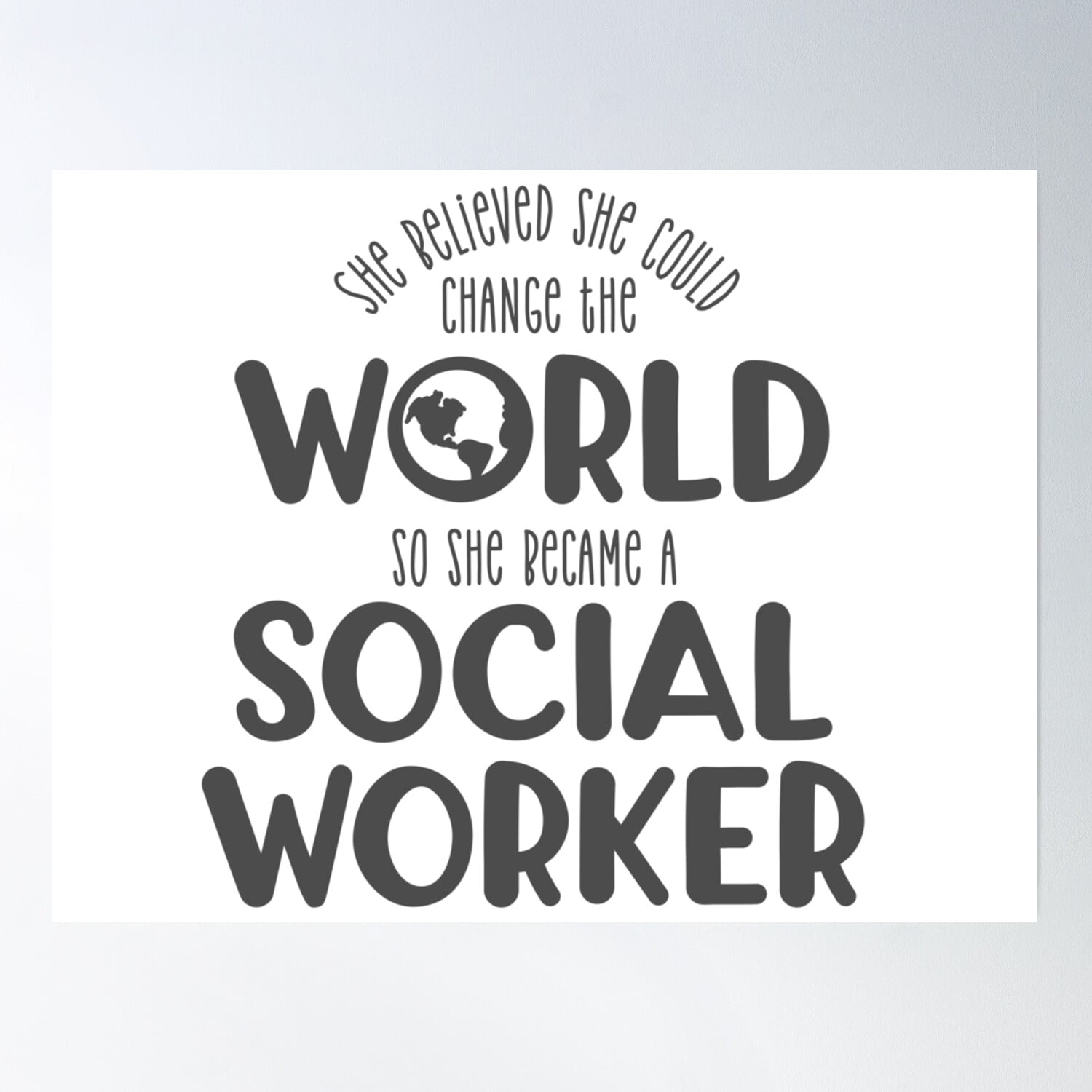 Social Worker - She Believed She Could Change The World - Social Worker ...
