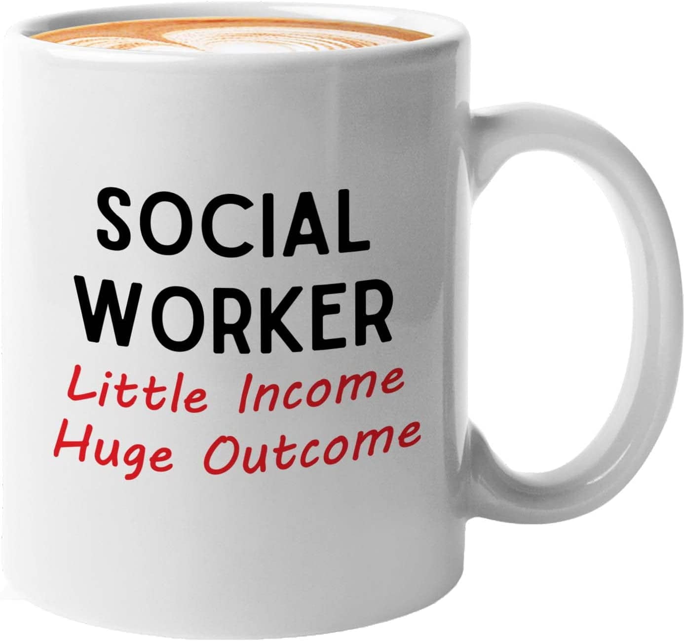 Social Worker Mug White 11oz - Social Worker Little Income Huge Outcome ...