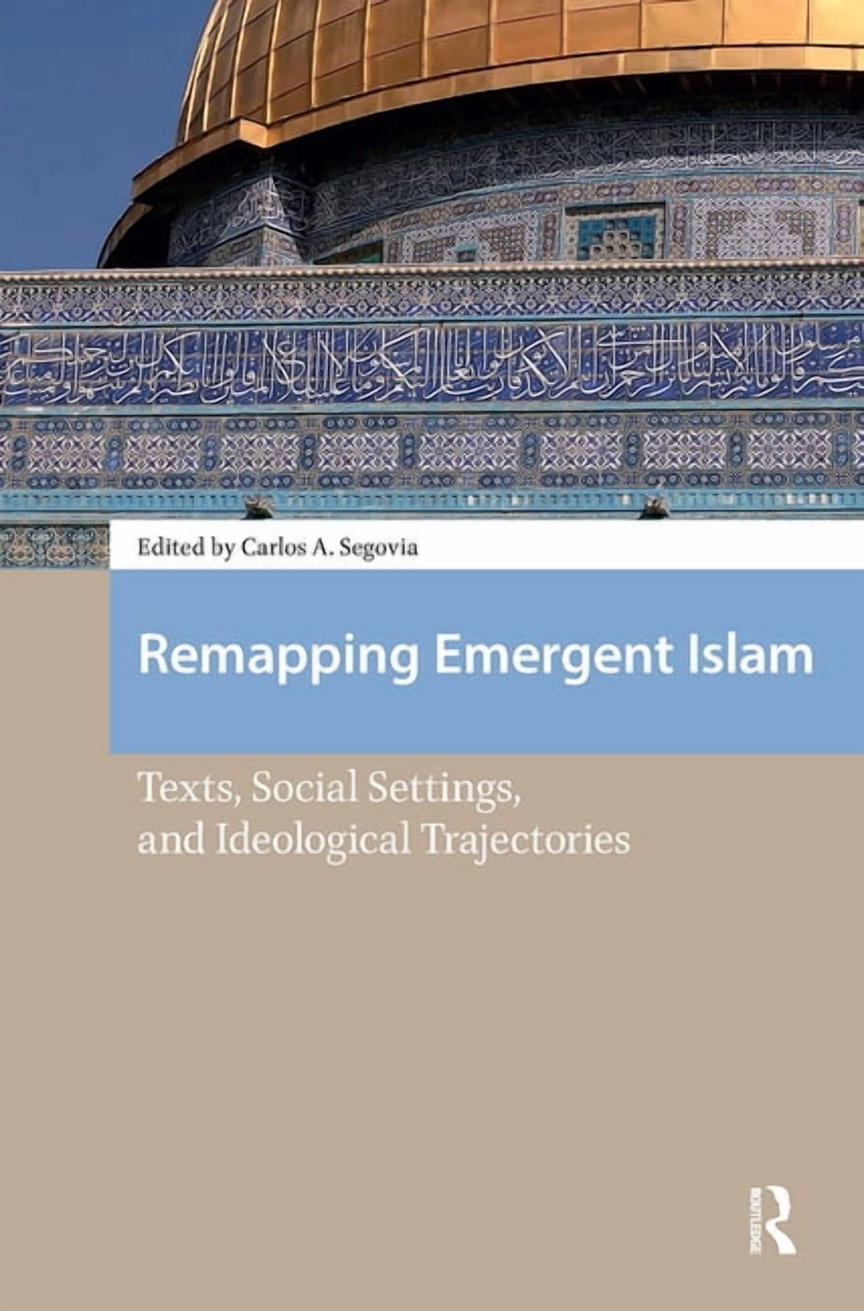 Social Worlds of Late Antiquity and the Remapping Emergent Islam: Texts ...