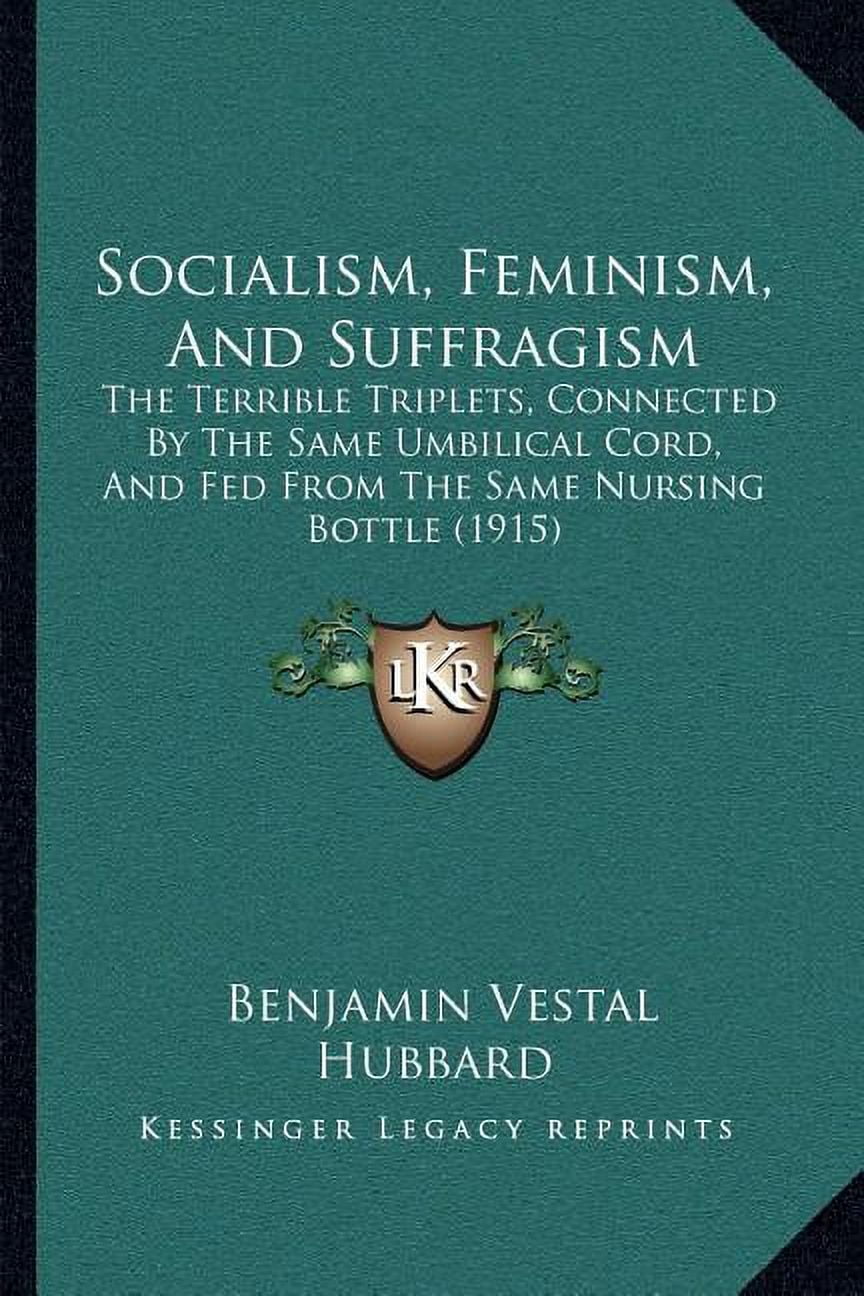 Socialism, Feminism, And Suffragism: The Terrible Triplets, Connected ...