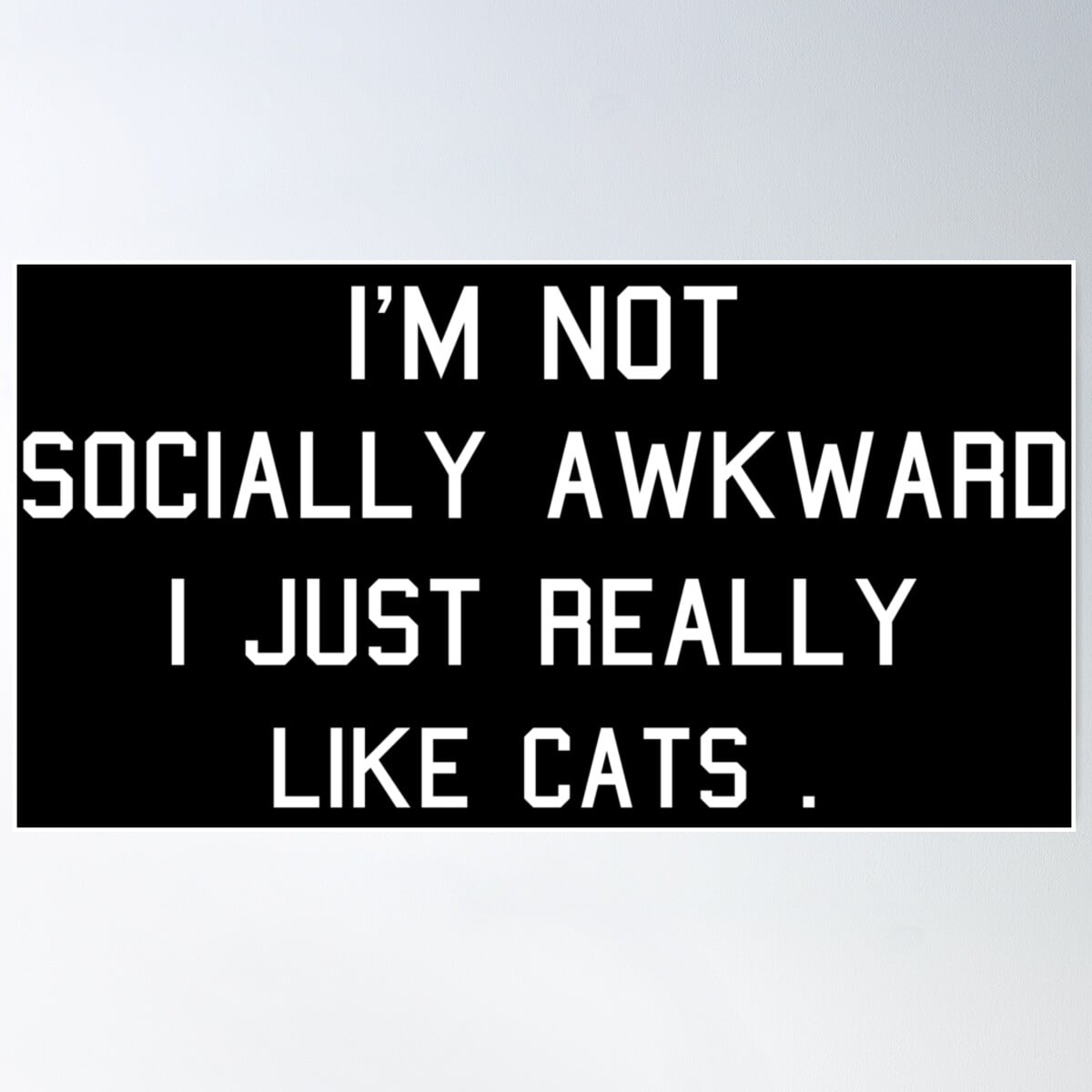 I'M Not Socially Awkward I Just Really Like Cats , Cat Lover , Funny ...