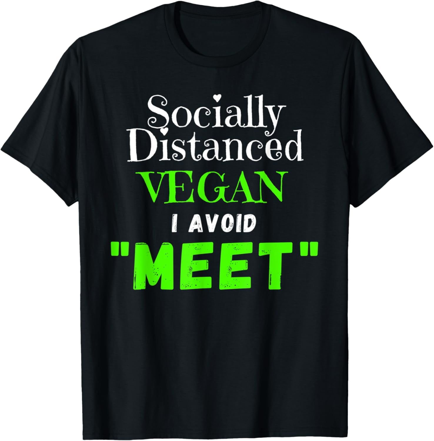 Socially Distanced Vegan I Avoid MEET Funny Joke For Vegans T-Shirt ...