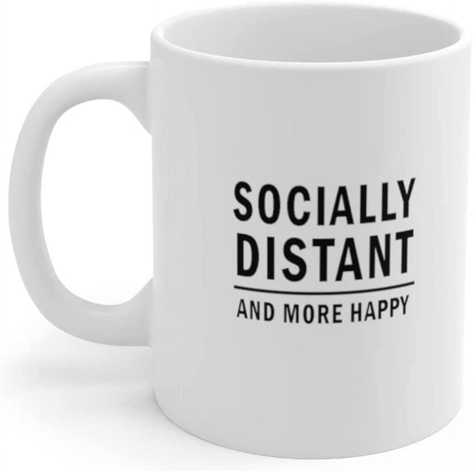 Socially Distant and More Happy Mugs with Sayings Sarcastic Gifts for ...