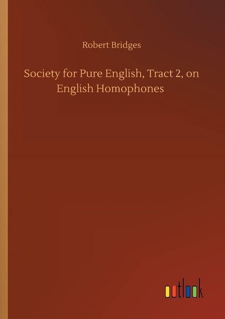 Society For Pure English, Tract 2, On English Homophones ...