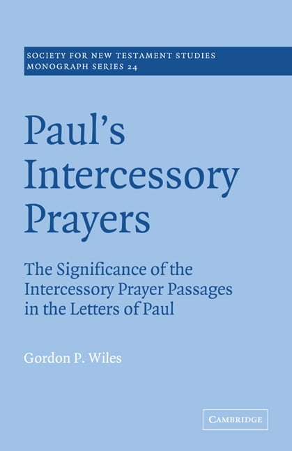 Society for New Testament Studies Monogr Paul's Intercessory Prayers ...