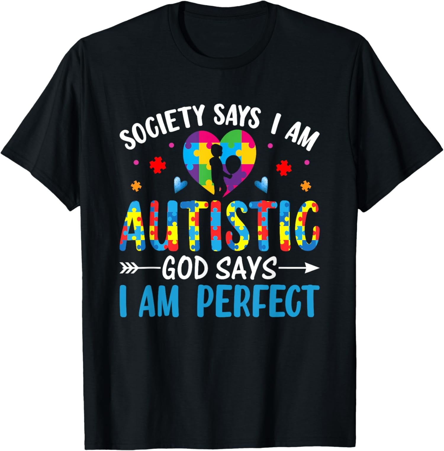 Society Say I'm Autistic God Says I'm Perfect Support Autism T-Shirt ...