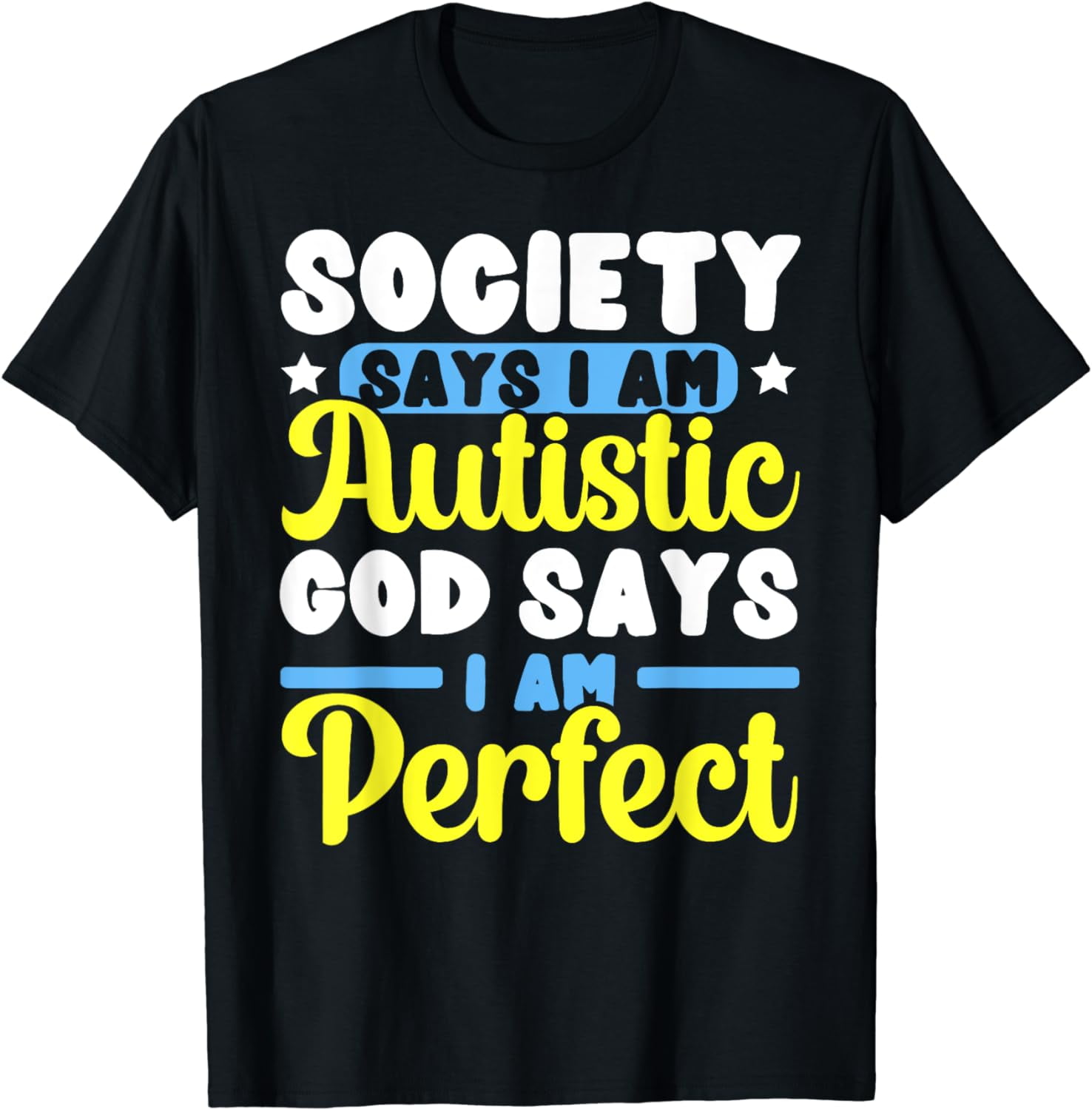 Society Says I Am Autistic God Says I Am Perfect Autism T-Shirt ...